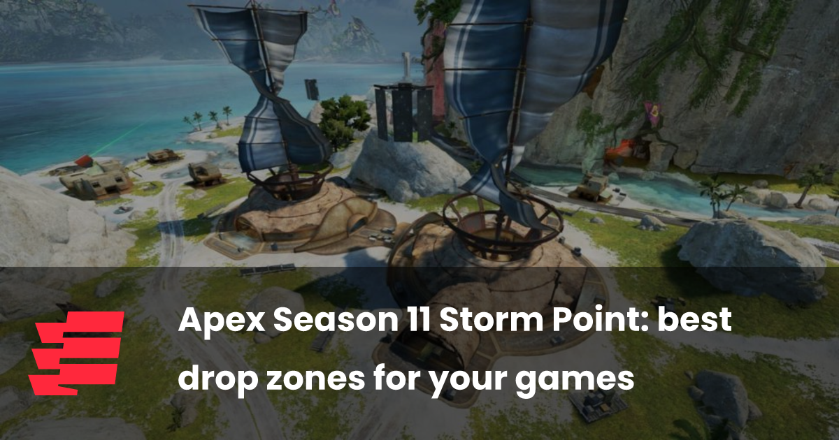 Apex Season 11 Storm Point: best drop zones for your games | esports.gg